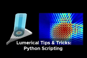 Lumerical Tips and Tricks #1 – Automation of Lumerical Tools with Python – LEAP Australia Blog